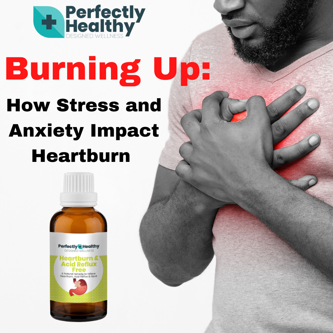 Burning Up: How Stress Impacts Heartburn and How to Manage it ...